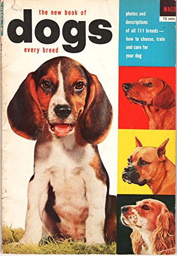 The New Book of Dogs: Every Breed, Photos and Descriptions of All 111 ...