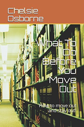 What To Do Before You Move Out: How to move out and stay out!: Osborne ...