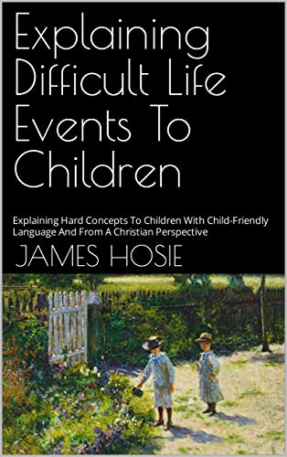 Explaining Difficult Life Events To Children: Explaining Hard Concepts ...