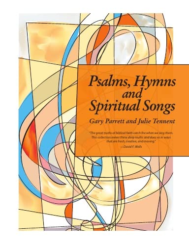 Psalms, Hymns, and Spiritual Songs: Gary Parrett: Amazon.com: Books