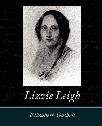Lizzie Leigh: Gaskell, Elizabeth Cleghorn: 9781604243314: Amazon.com: Books