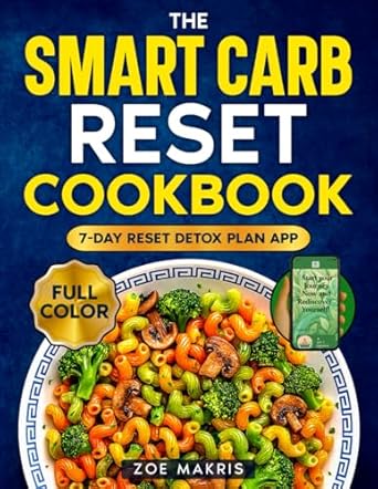 The Smart Carb Reset Cookbook: Simple & Easy Recipes to Enjoy Carbs ...