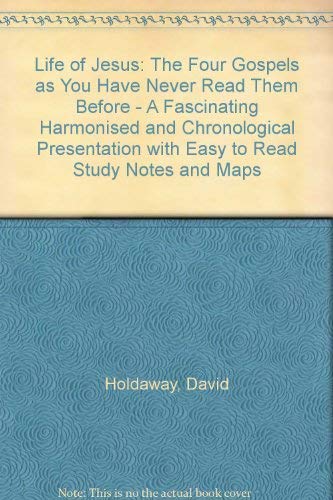 Life of Jesus: The Four Gospels as You Have Never Read Them Before - A ...