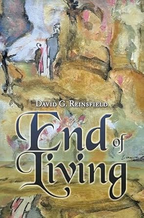 End of Living eBook : Reinsfield, David G.: Amazon.in: Kindle Store