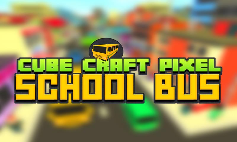 Cube Craft Pixel School Bus 3D - App on Amazon Appstore