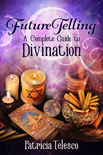Future Telling: A Complete Guide to Divination - Kindle edition by ...