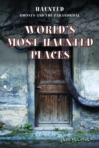 World's Most Haunted Places (Haunted: Ghosts and the Paranormal ...