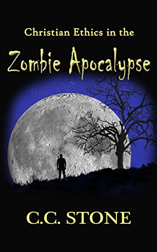 Christian Ethics in the Zombie Apocalypse (Seasoned Ground Meat Book 1 ...