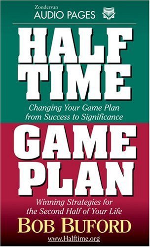 Halftime and Game Plan: Changing Your Game Plan from Success to ...