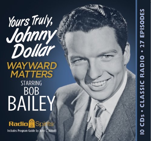 Amazon.com: Yours Truly, Johnny Dollar: Wayward Matters (Old Time Radio ...