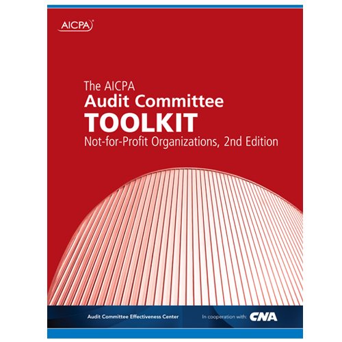 The AICPA Audit Committee Toolkit: Not-for-Profit Organizations ...