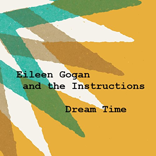 Amazon.com: Dream Time : Eileen Gogan & The Instructions: Digital Music