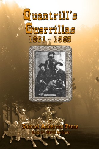 Quantrill's Guerrillas 1861-1865: Pence, Samuel Anderson, Dellinger ...