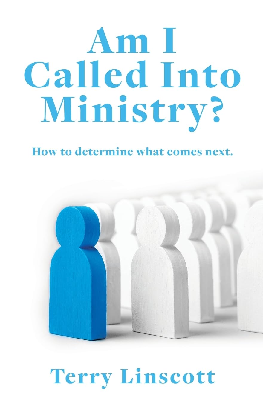 Am I Called Into Ministry?: How to determine what comes next.: Linscott ...