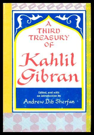 A Third Treasury of Kahlil Gibran: Sherfan, Andrew Dib: 9780806504032 ...