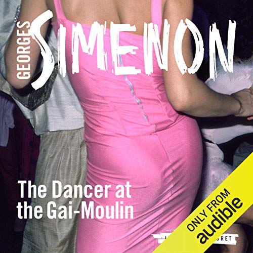 The Dancer at the Gai-Moulin: Inspector Maigret; Book 10 : Georges ...