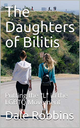 The Daughters of Bilitis : Putting the "L" in the LGBTQ Movement eBook ...