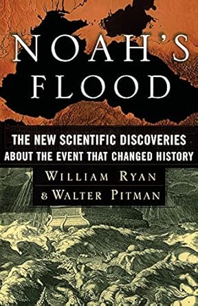 Noah's Flood: The New Scientific Discoveries about the Event That ...