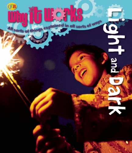 Light and Dark (Why It Works) : Claybourne, Anna, Somerville, Louisa ...