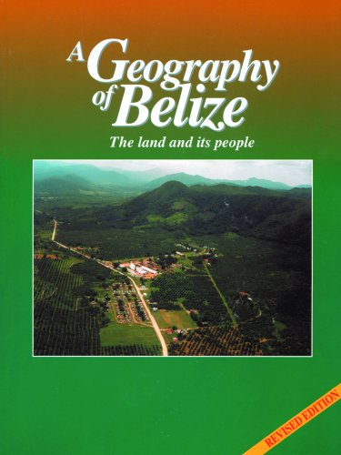 A Geography of Belize, The land and its people: Explorer Series, Manuel ...