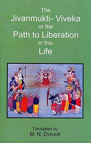 The Jivanmukti Viveka or the Path to Liberation in this Life: M.N ...