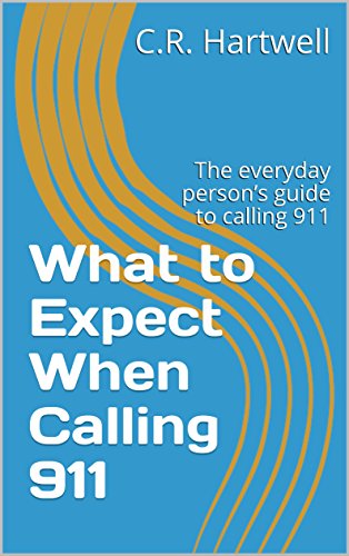 Amazon.com: What to Expect When Calling 911: The everyday person’s ...