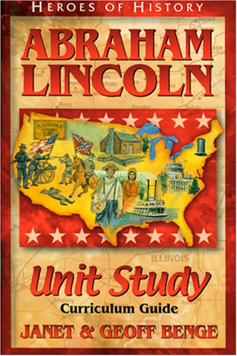 Amazon.com: Abraham Lincoln: Unit Study Curriculum Guide (Heroes of ...