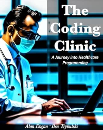 The Coding Clinic: A Journey Into Healthcare Programming , Dogan, Alan ...