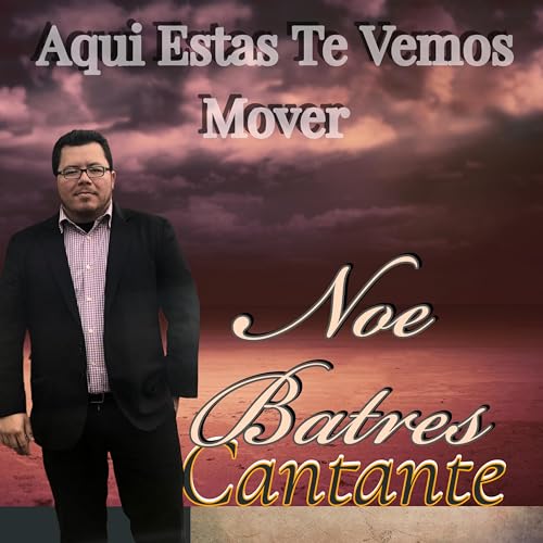 Play Aqui Estas Te vemos mover by Cantante Noe Batres on Amazon Music
