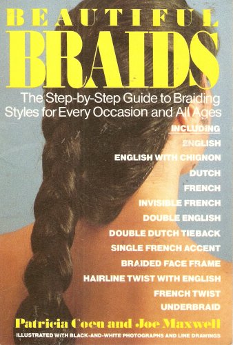 Beautiful Braids: The Step-by-Step Guide to Braiding Styles for Every ...