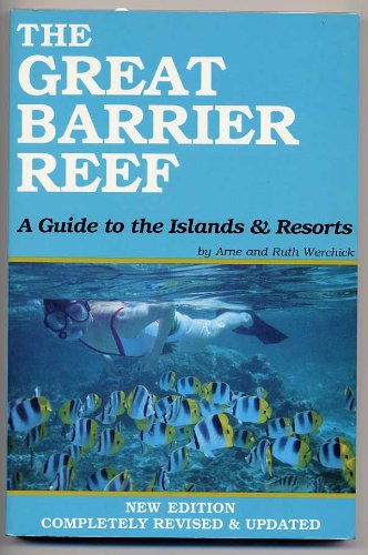 Great Barrier Reef: A Guide to the Islands and Resorts: Werchick, Arne ...