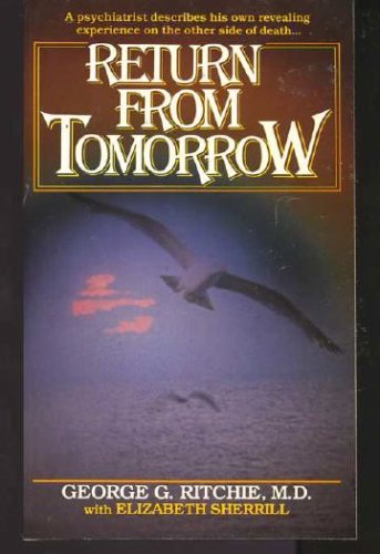 return from Tomorrow: George G. Ritchie, AMA: Amazon.com: Books