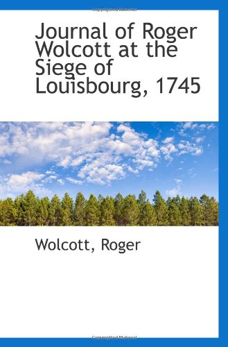 Amazon.com: Journal of Roger Wolcott at the Siege of Louisbourg, 1745: ...