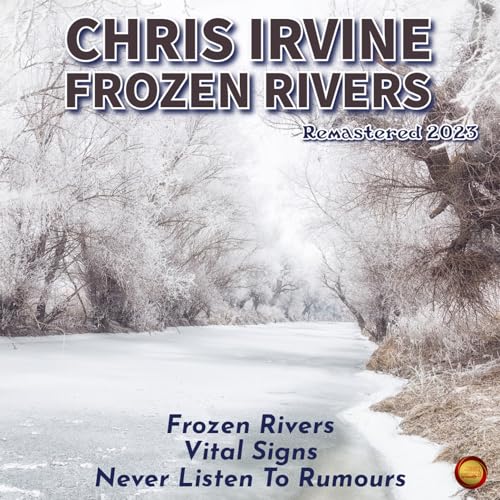 Amazon MusicでChris IrvineのFrozen Rivers (Remastered 2023)を再生する