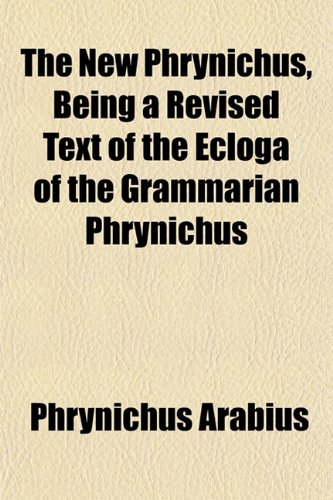 Buy The New Phrynichus, Being a Revised Text of the Ecloga of the ...