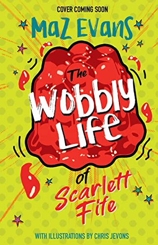 The Wobbly Life of Scarlett Fife: Book 2 (The Exploding Life of ...