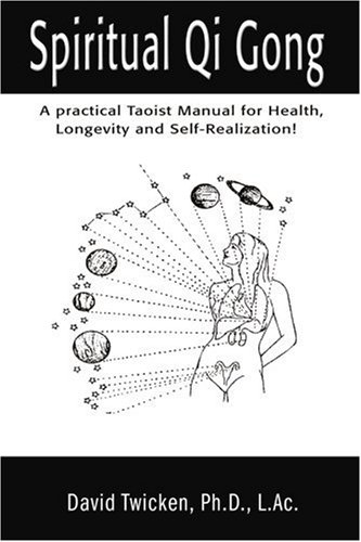 Spiritual Qi Gong: A Practical Taoist Manual for Health, Longevity and ...