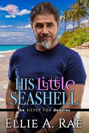 Amazon.com: His Little Seashell: Book 2 (the Silver Fox daddies 4 ...