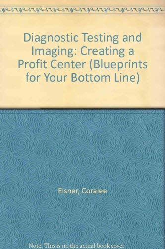 Diagnostic Testing and Imaging: Creating a Profit Center (Blueprints ...
