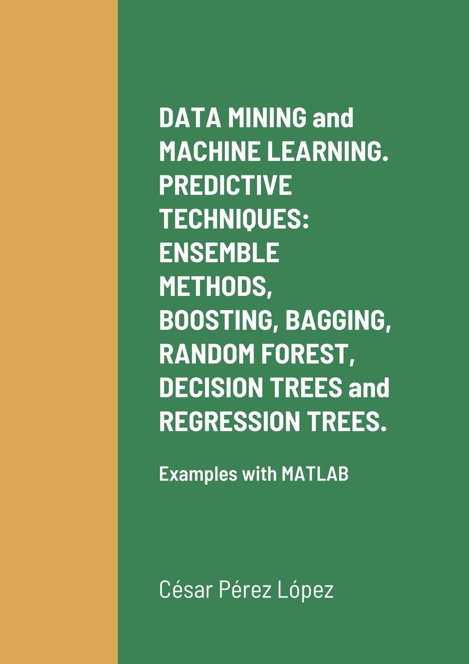DATA MINING and MACHINE LEARNING. PREDICTIVE TECHNIQUES: ENSEMBLE ...