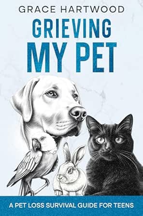 Amazon.com: Grieving My Pet: A Pet Loss Survival Guide for Teens eBook ...