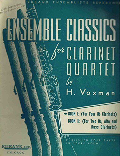 Ensemble Classics for Clarinet Quartet by H. Voxman Book 1: (For four B ...