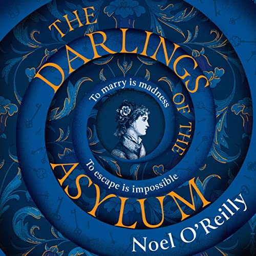 Amazon.com: The Darlings of the Asylum (Audible Audio Edition): Noel O ...