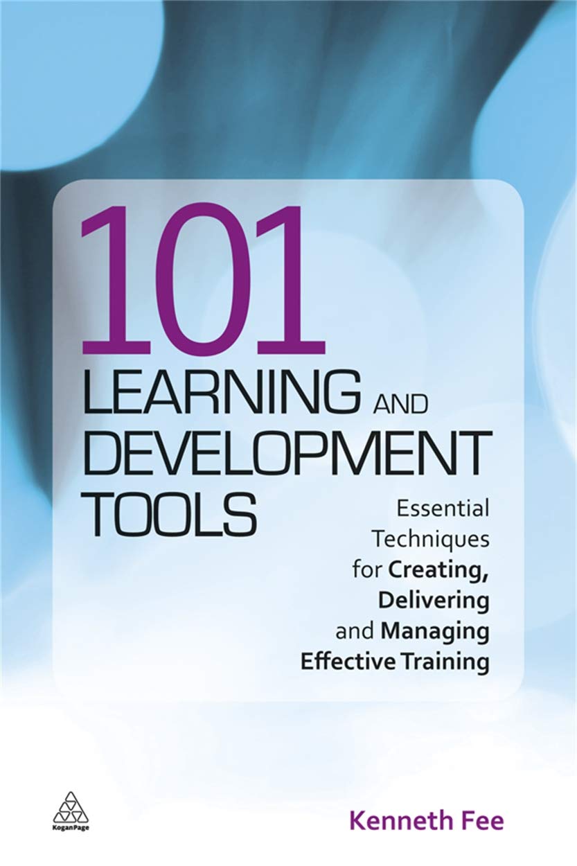 101 Learning and Development Tools: Essential Techniques for Creating ...