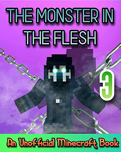 The Monster In The Flesh - Book 3: An Unofficial Minecraft Book ...