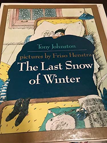 The Last Snow of Winter: Johnston, Tony, Henstra, Friso: 9780688107505 ...