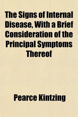 The Signs of Internal Disease, with a Brief Consideration of the ...