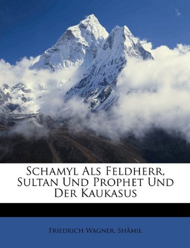 Amazon | Schamyl ALS Feldherr, Sultan Und Prophet Und Der Kaukasus ...