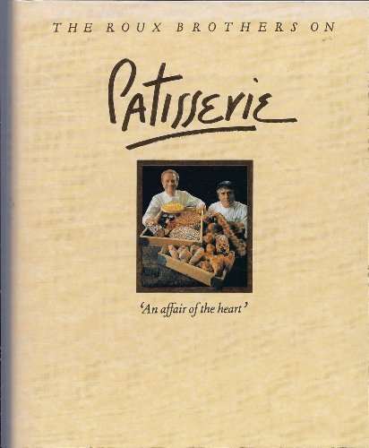 The Roux Brothers on Patisserie: Albert Roux: 9780316907675: Amazon.com ...