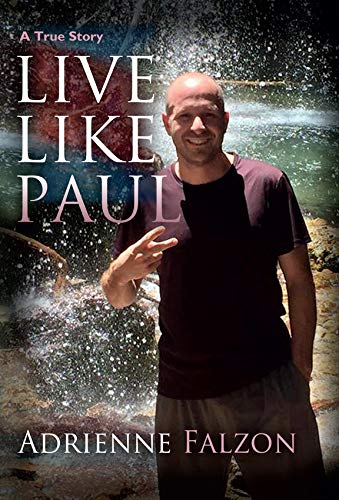 Live Like Paul: Adrienne Falzon: 9781733801942: Amazon.com: Books